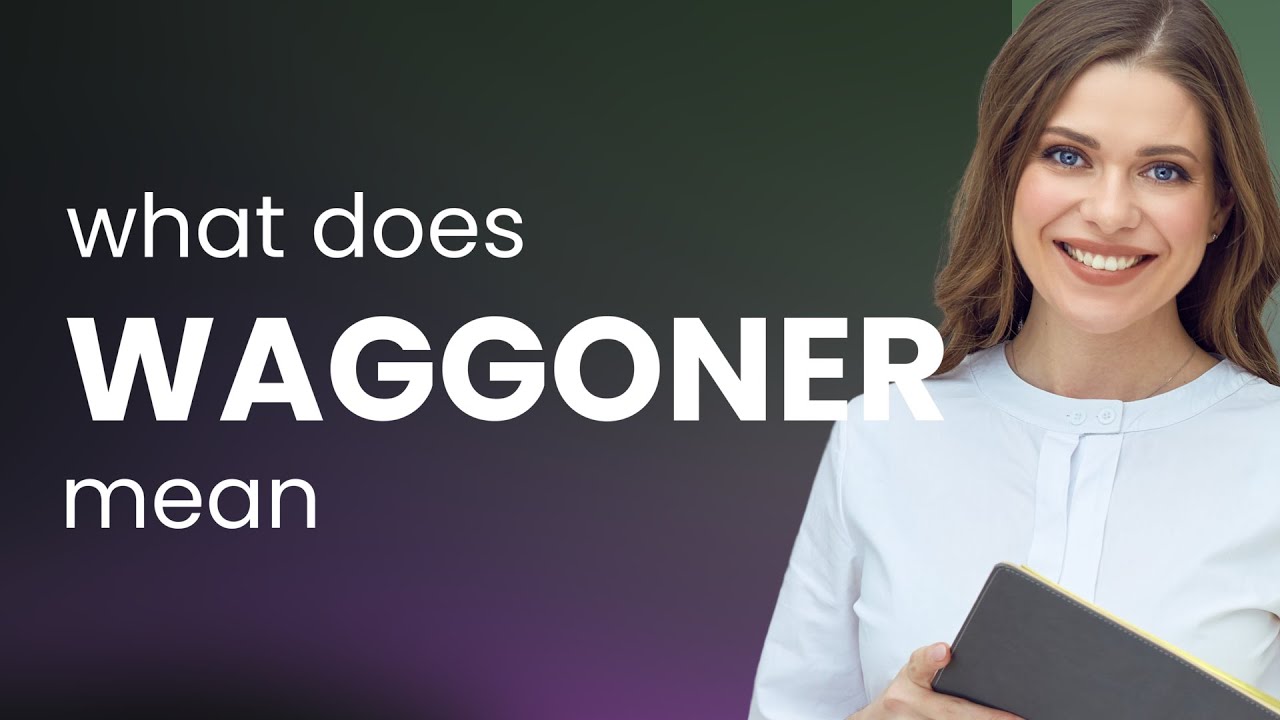 Waggoner — what is WAGGONER definition - YouTube