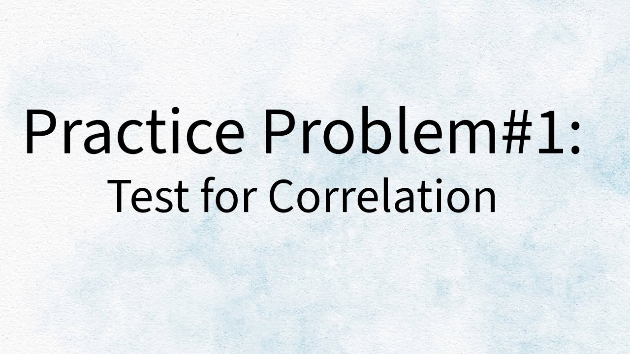 Practice Problem 1 Test For Correlation Youtube