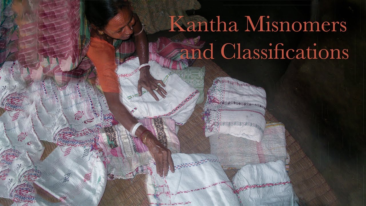 Kantha Misnomers and Classifications - YouTube