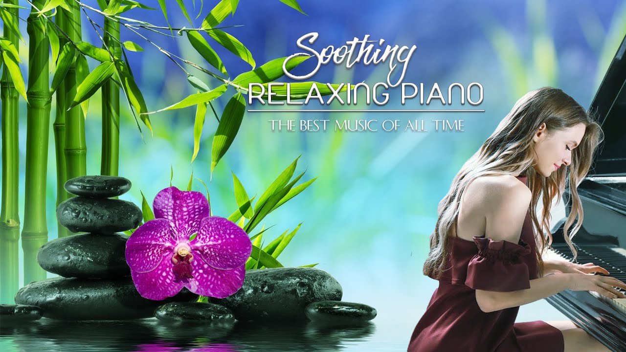 Relaxing Piano Music • Beautiful Music For Stress Relief - Peaceful ...