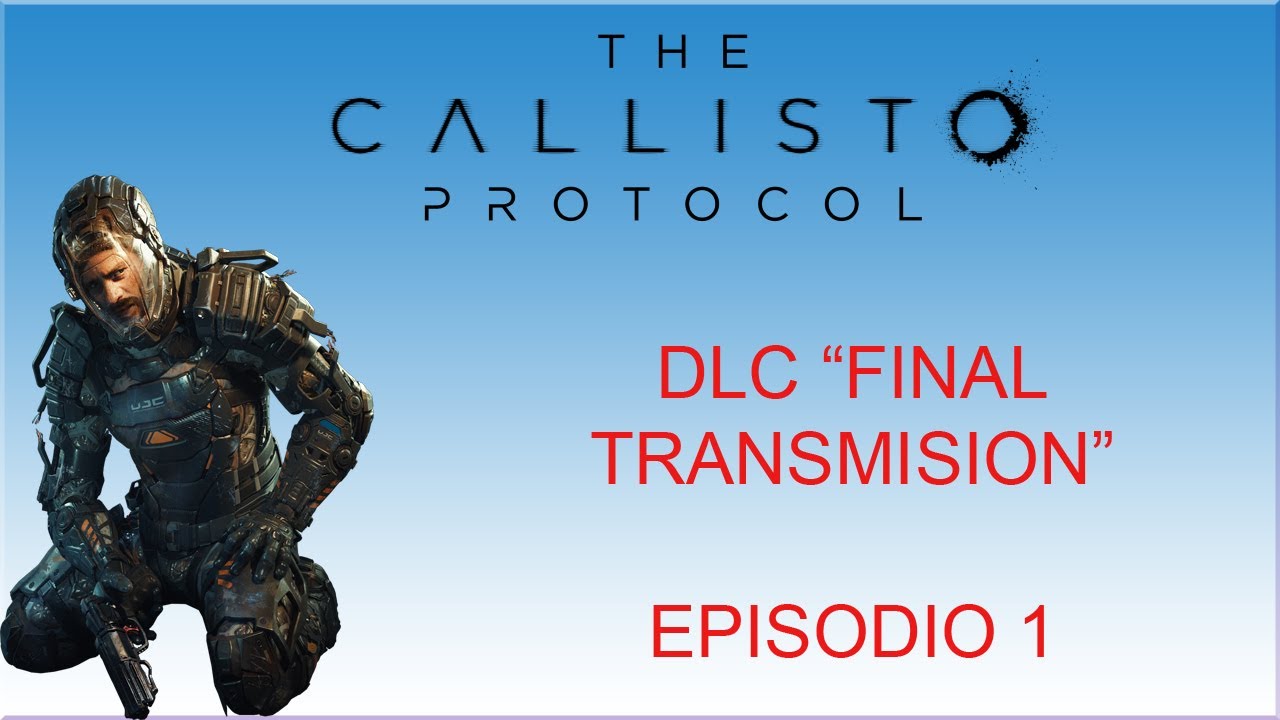 The Callisto Protocol | Let's Play DLC "Final Transmision" | Episodio 1 ...