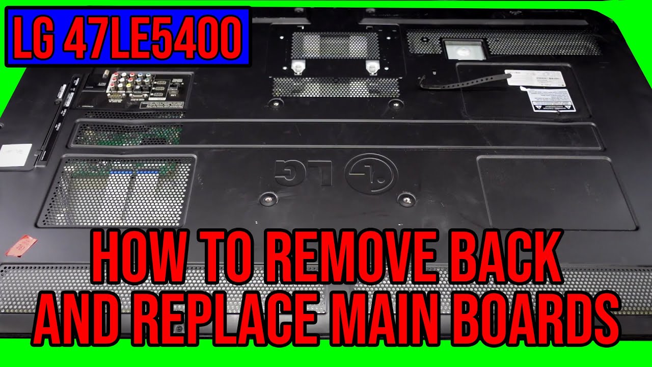 How to remove back and replace main board. (LG 47LE5400) - YouTube