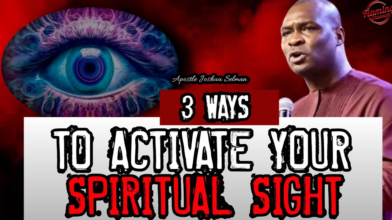3 WAYS TO ACTIVE YOUR SPIRITUAL SIGHT | APOSTLE JOSHUA SELMAN - YouTube