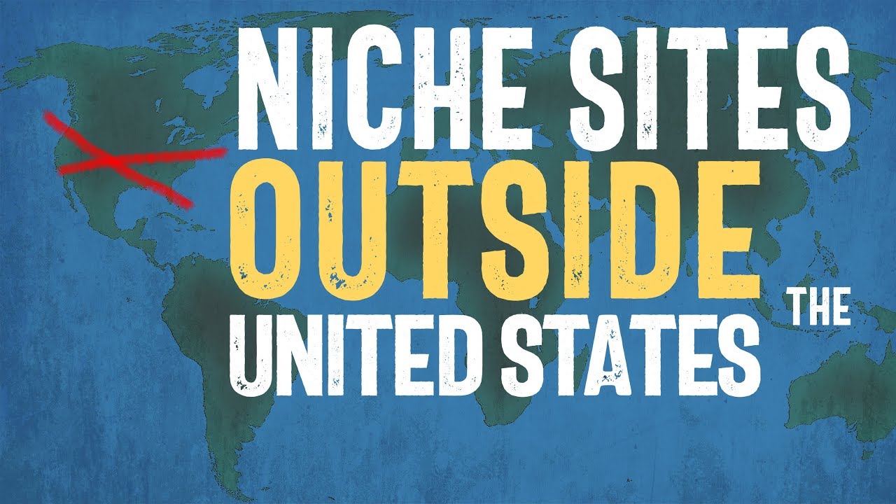 Making Niche Sites OUTSIDE the United States - YouTube