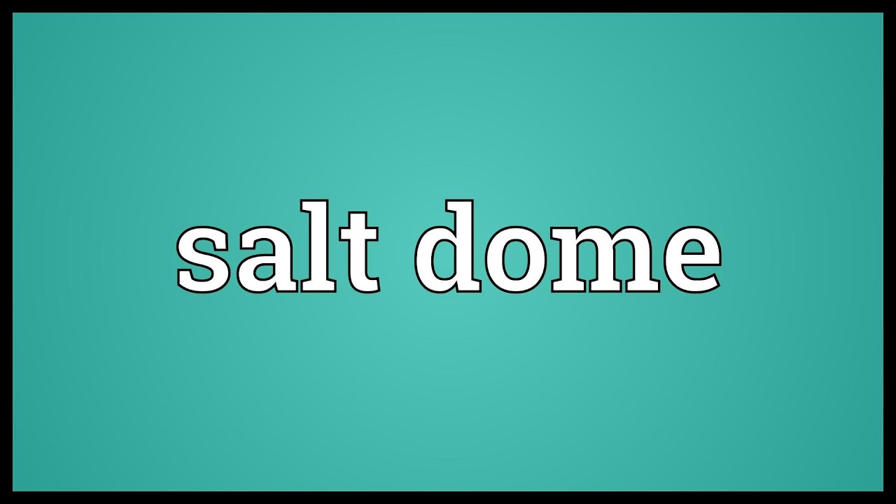 Salt Dome Meaning YouTube salt-dome-meaning-youtube