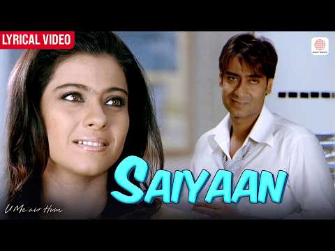 Saiyaan - Lyrical Video | Ajay Devgn, Kajol | Sunidhi Chauhan | U Me Aur Hum