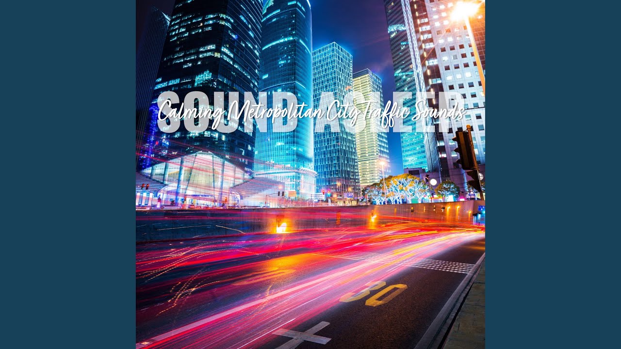 Calming Metropolitan City Traffic Sounds, Pt. 18 - YouTube