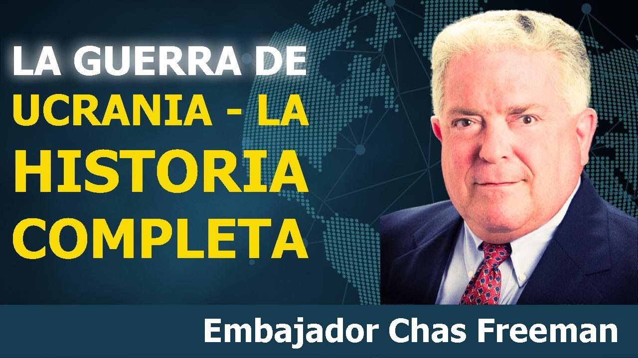 Ucrania: La Historia Completa | Por el embajador Chas Freeman - YouTube