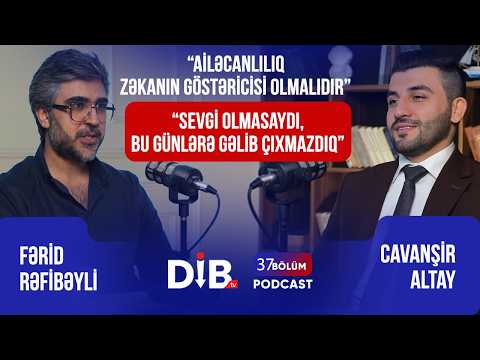 Ailə institutu üçün sevgi şərtdir? Beyində sevgi nədir? Fərid Rəfibəyli Cavanşir Altay ilə