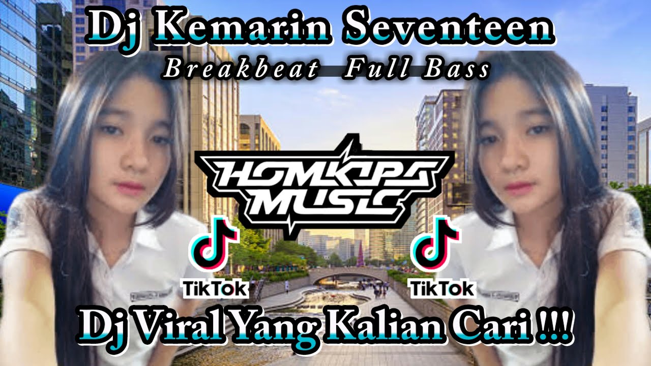 DJ KEMARIN SEVENTEEN BREAKBEAT REMIX FULL BASS || HOMKIPA MUSIC - YouTube