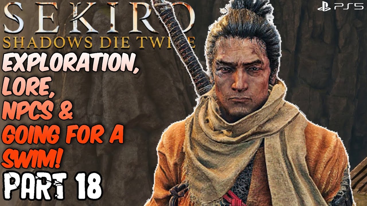 Exploring, Swimming, Lore & Headless! Sekiro: Shadows Die Twice Pt 18 ...