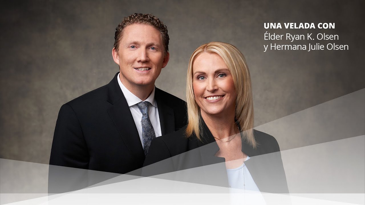 Una velada con Élder Ryan K. Olsen y Hermana Julie Olsen - Devocional ...