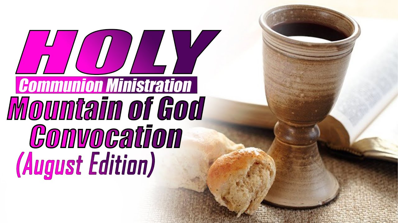 Holy Communion Ministration- Mountain of God Convocation (August ...