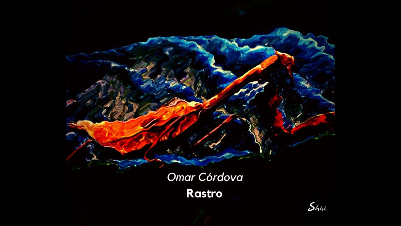 Omar Córdova - "Rastro". Shhh. - YouTube
