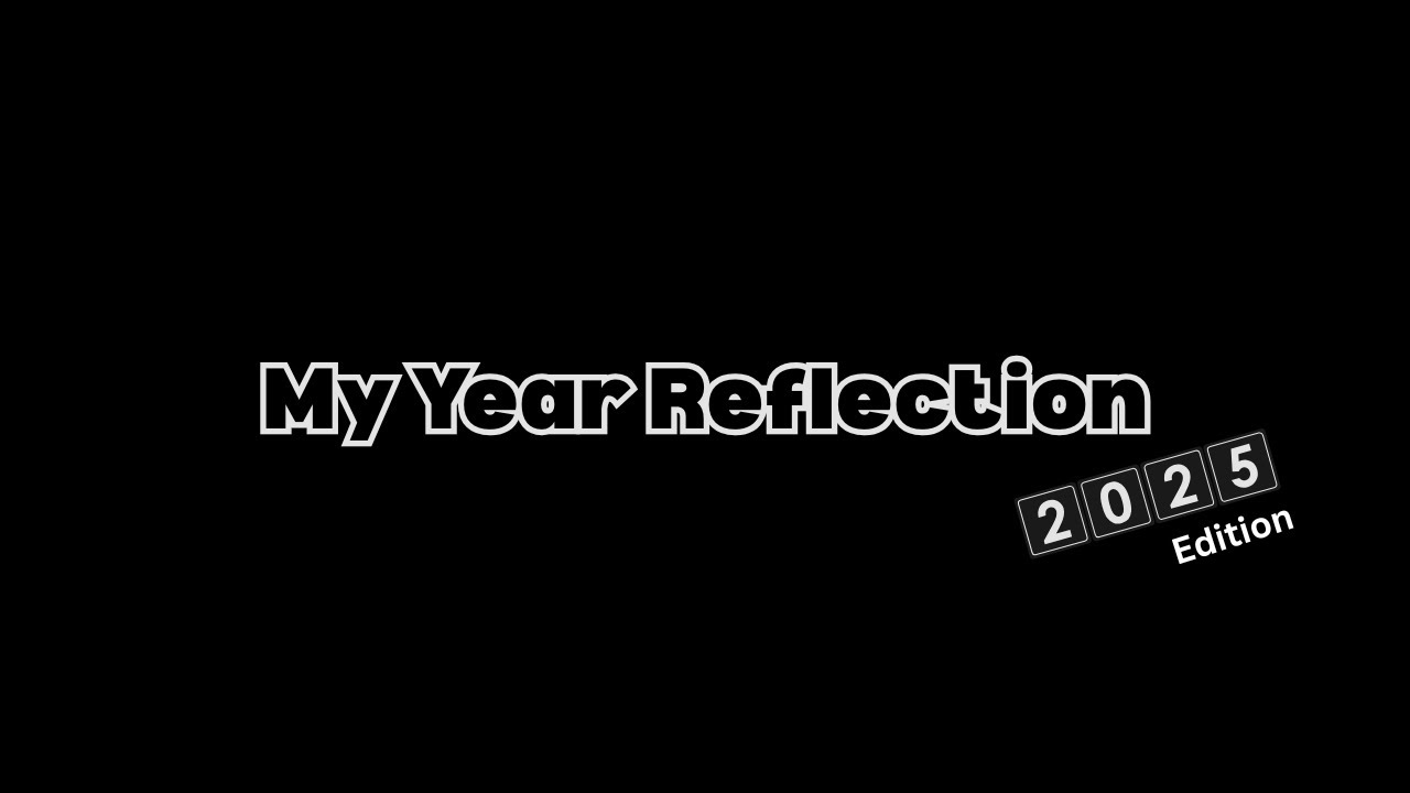 My Year Reflection: 2025 Edition - YouTube