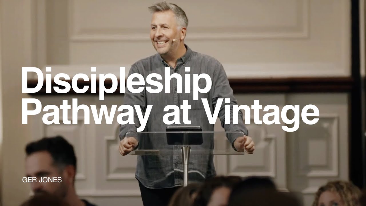Discipleship Pathway at Vintage - Ger Jones - YouTube