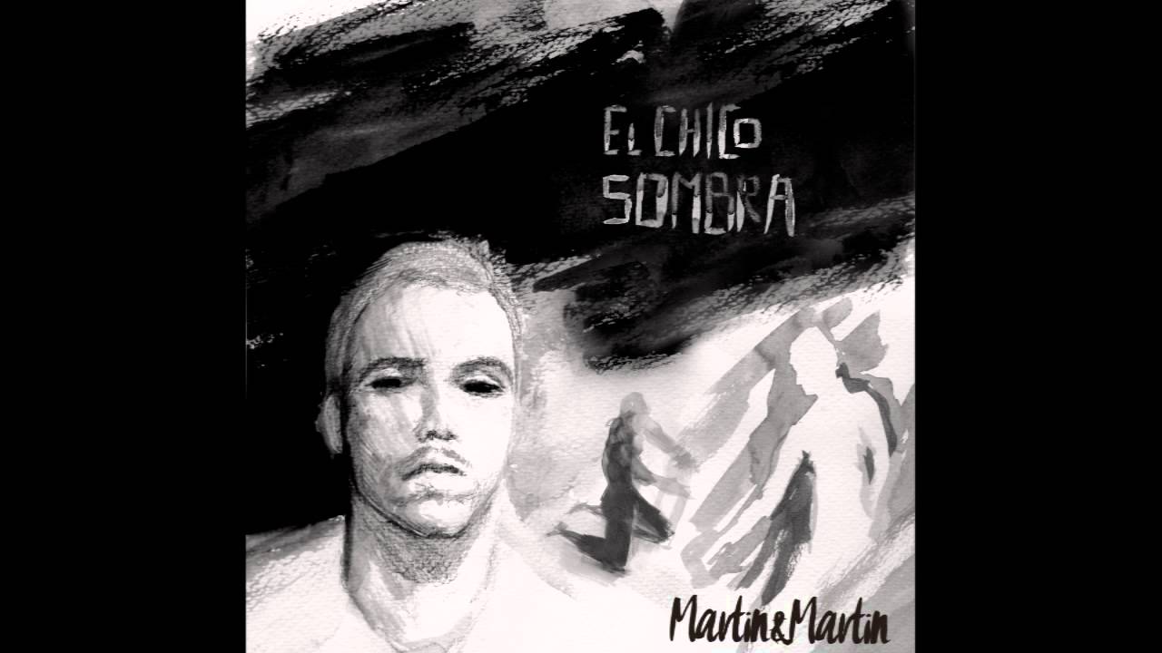 EL CHICO SOMBRA - MARTIN&MARTIN - YouTube