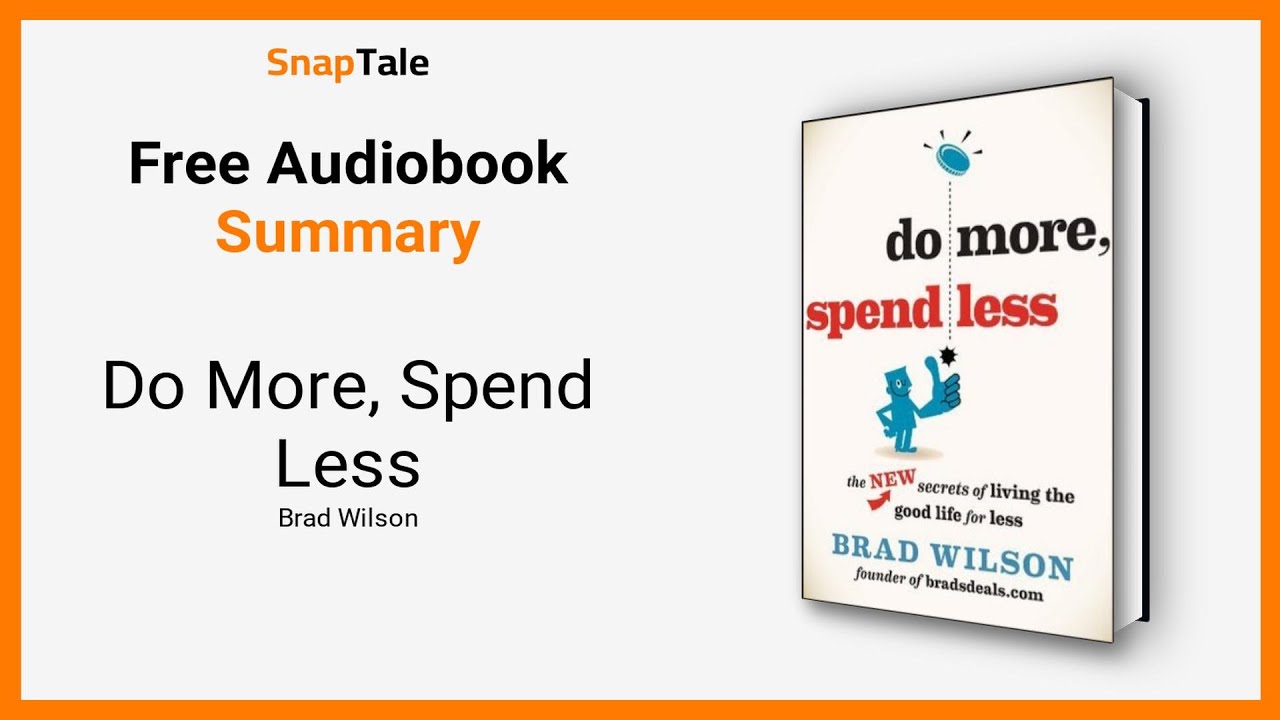 Do More, Spend Less by Brad Wilson: 10 Minute Summary - YouTube