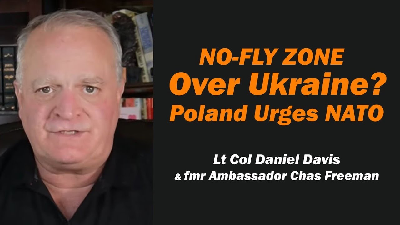 No-Fly Zone Over Ukraine? /Lt Col Daniel Davis & Chas Freeman - YouTube