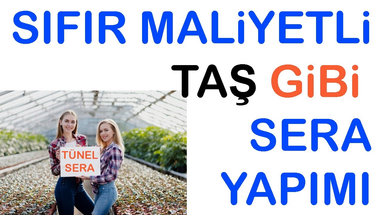 SERA YAPIMI Malzemeleri Maliyeti Fiyatları Küçük Tünel Ark Alçak ...