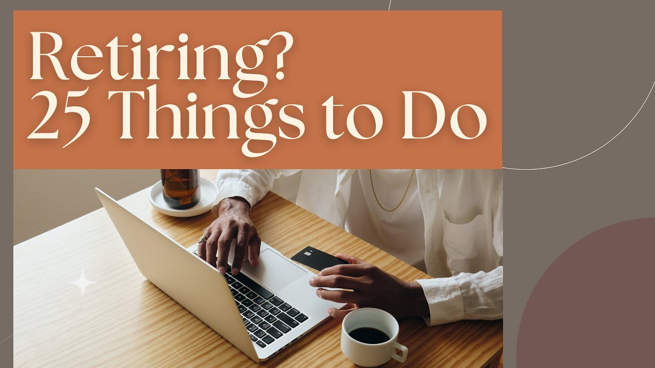 25 Things to Do Before You Retire: A Guide to a Happy Retirement - YouTube