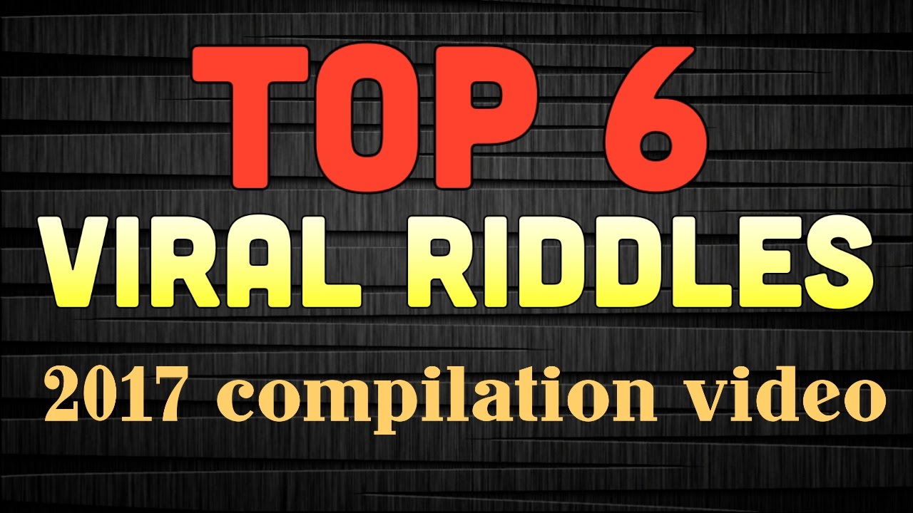 Top 6 Viral Riddles (2017 Compilation video with Answers) - YouTube