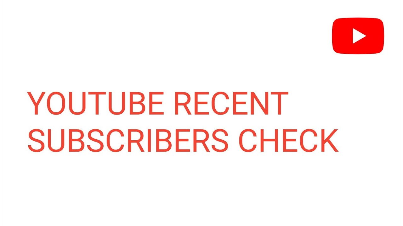 How To See Recent Subscribers On YouTube - YouTube