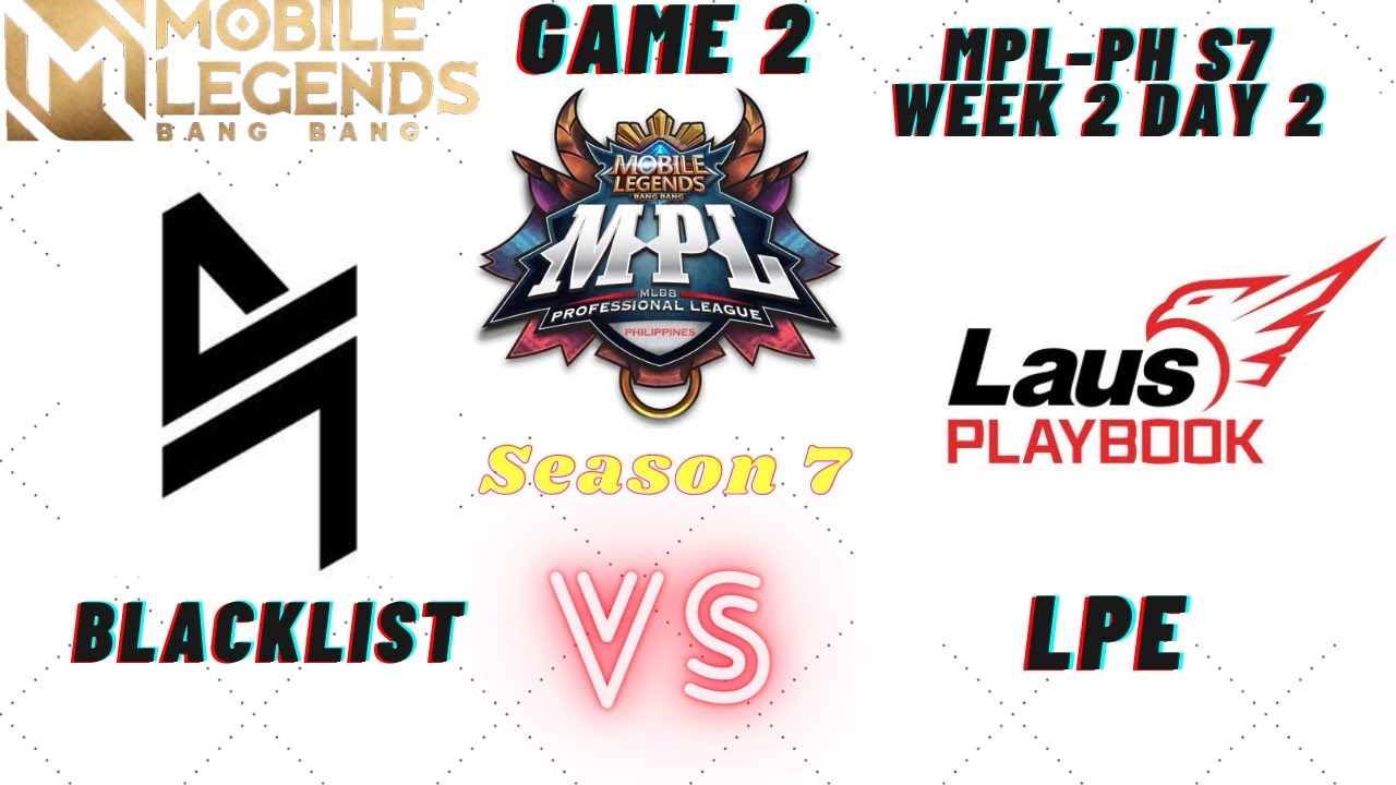 BLACKLIST VS LPE Game 2 | W2 D2 | PICKING AND BANNING | LPE VS BLCK ...