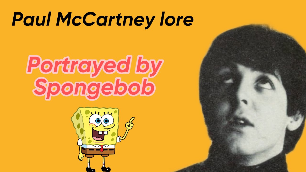 Paul McCartney lore portrayed by Spongebob - YouTube