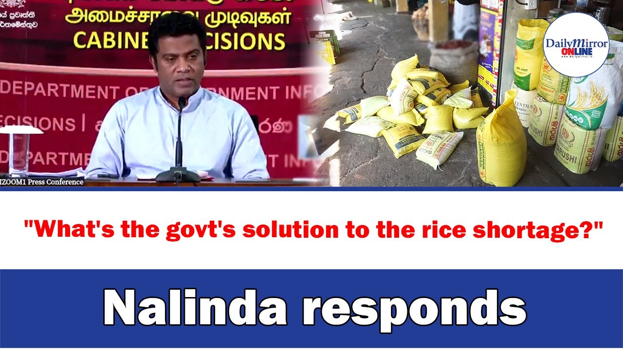 "What's the govt's solution to the rice shortage?" Nalinda responds ...