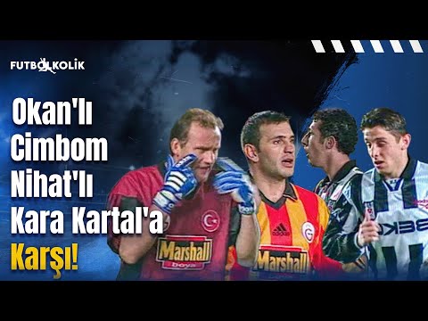 Galatasaray - Beşiktaş 1999-00 Sezonu | Okan'lı Cimbom Nihat'lı Kara Kartal'a Karşı!
