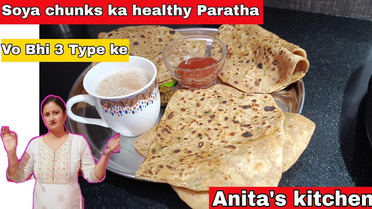 Soya chunks ka healthy and tasty Paratha recipe | 3 Type ke | Anita's ...