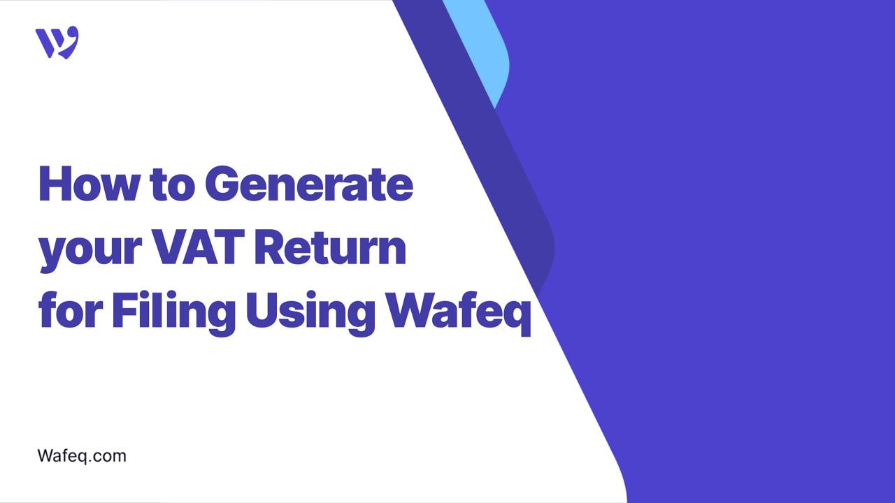 08 - How to Generate your VAT Return for Filing Using Wafeq Accounting ...