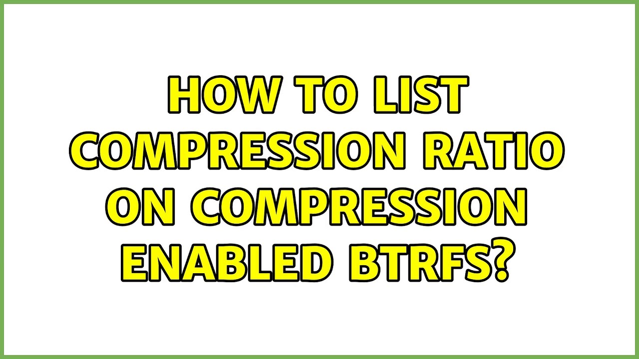 Ubuntu: How to list compression ratio on compression enabled btrfs? (2 ...