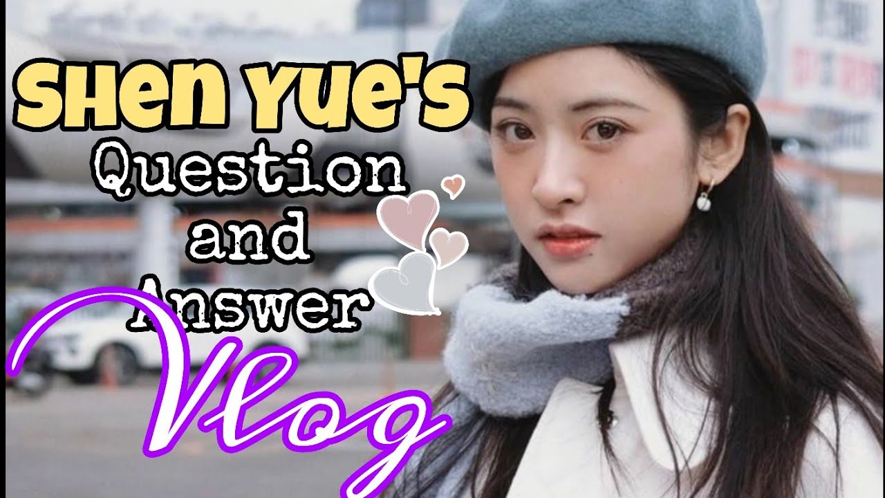 GET TO KNOW MORE ABOUT SHEN YUE! - YouTube