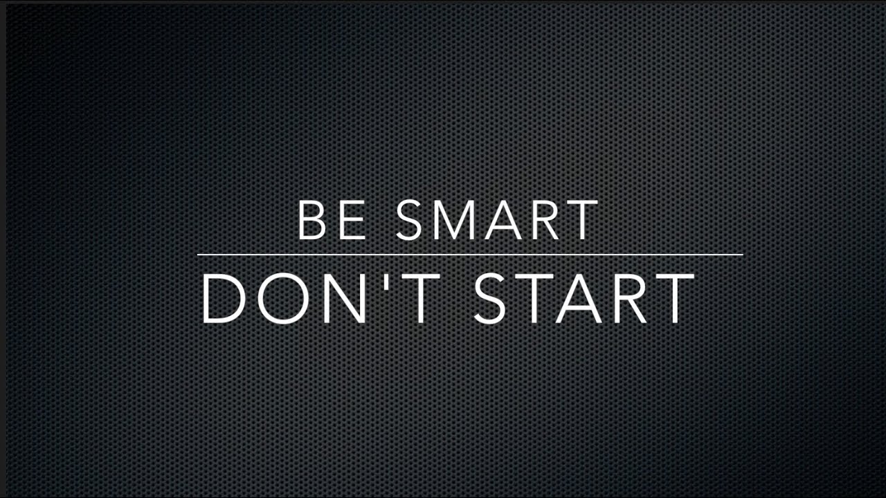 Be Smart Don t Start 2019 YouTube be-smart-don-t-start-2019-youtube
