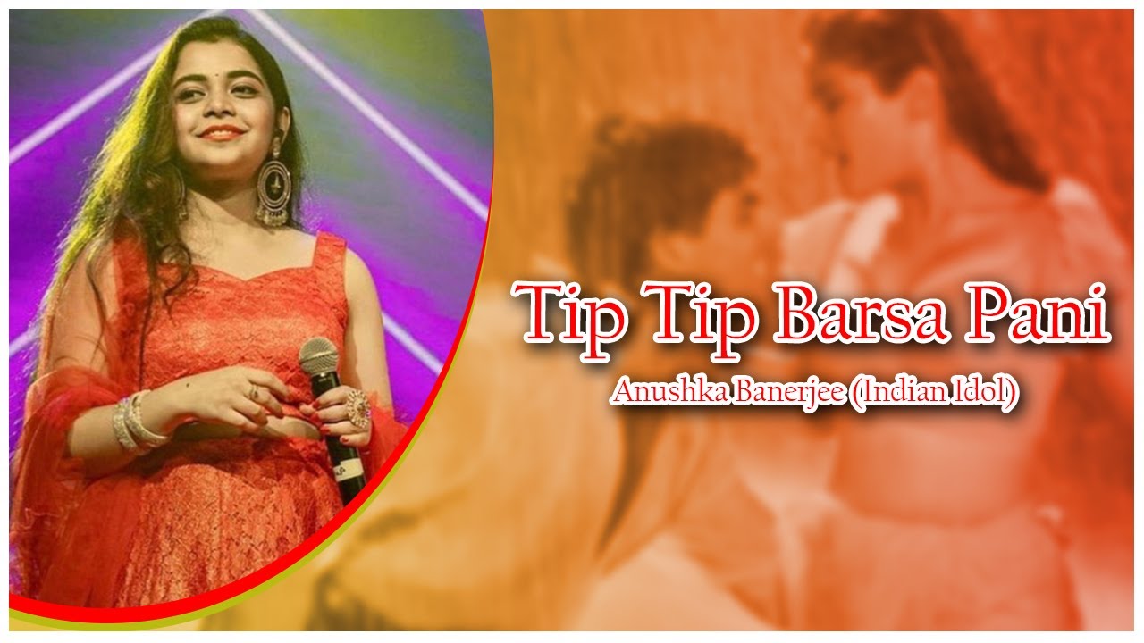 Tip Tip Barsa Paani || Live Singing By - Anushka Banerjee - YouTube