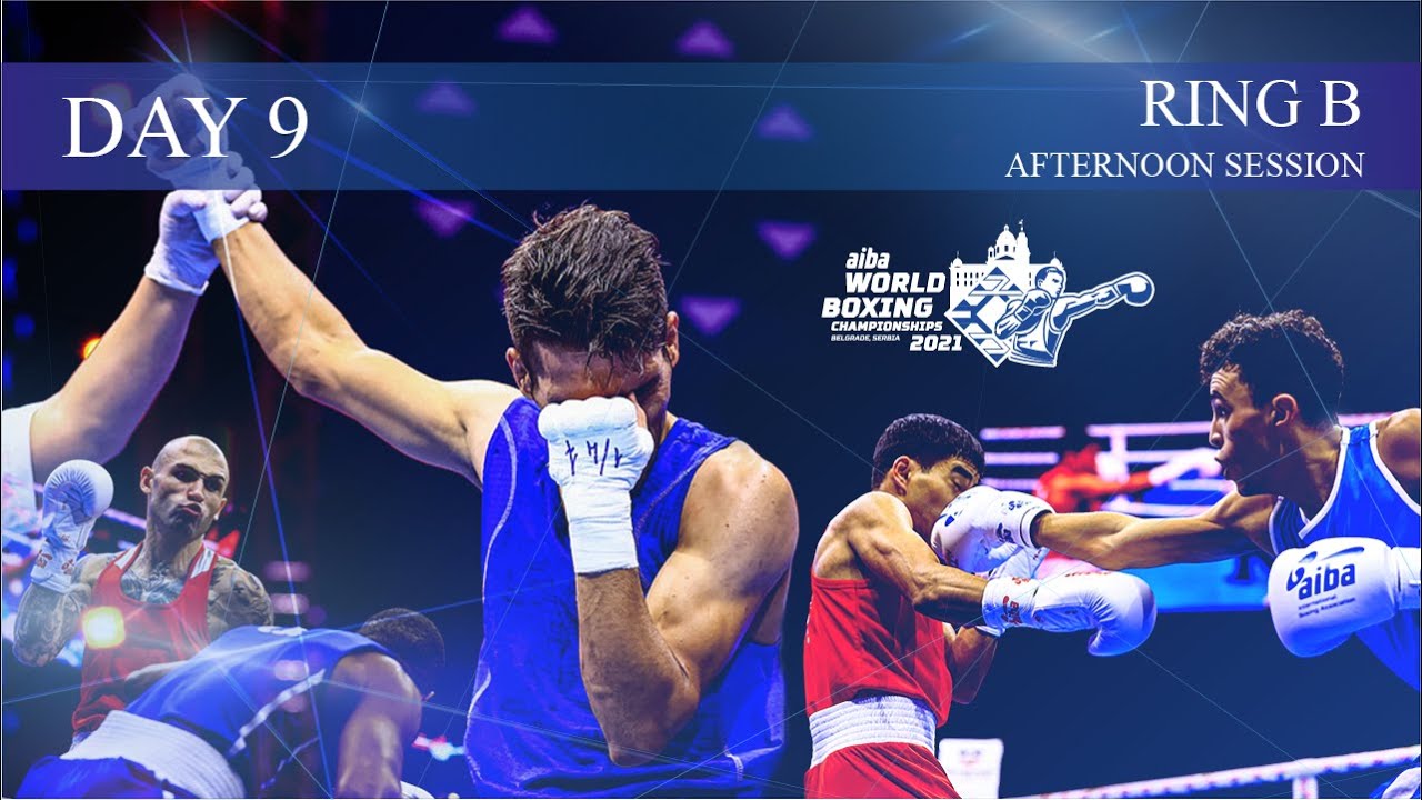Day 9 Ring B Afternoon Session | 2021 AIBA Men's World Boxing ...