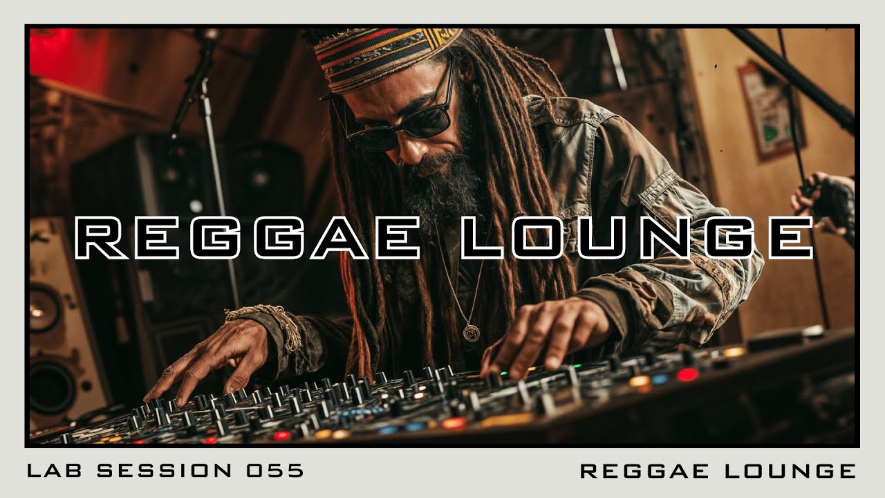 Lab Session 055 - Reggae Lounge - YouTube
