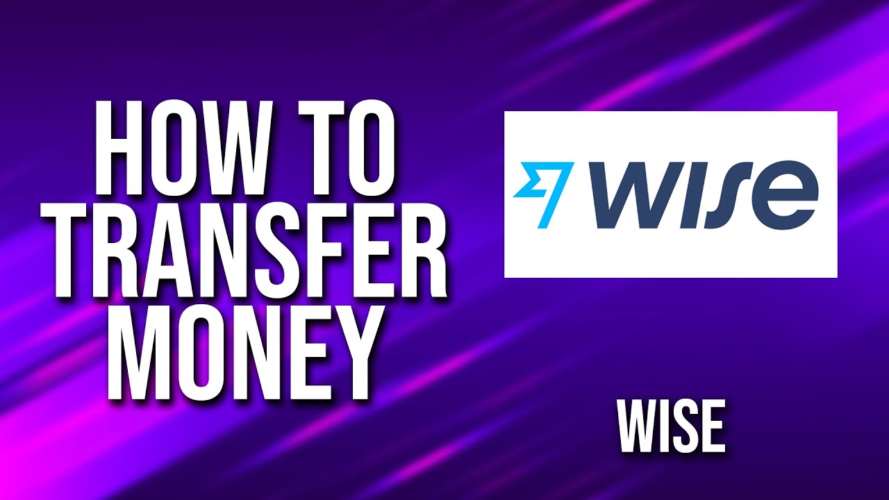 How To Transfer Money Wise Tutorial - YouTube