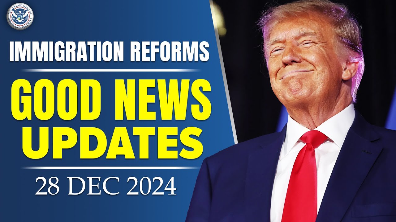 US Immigration Good News Updates - 28 Dec 2024 | Skilled Immigration ...