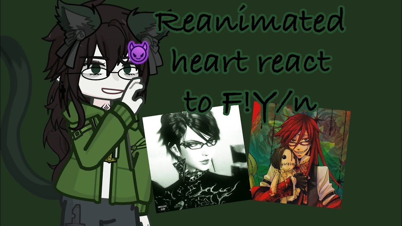 [🌑] Reanimated Heart react to F!Y/n || 01/01 - YouTube