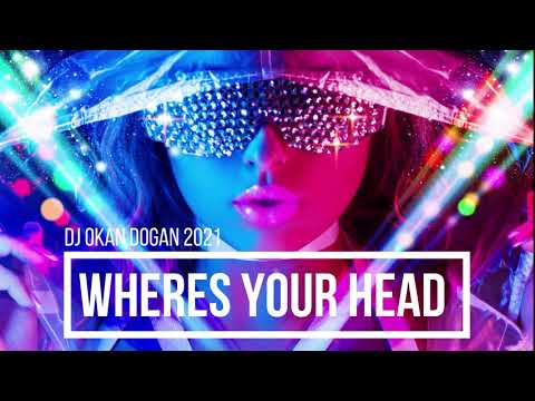 DJ Okan DOGAN - Wheres Your Head ( 2021 )  !!!