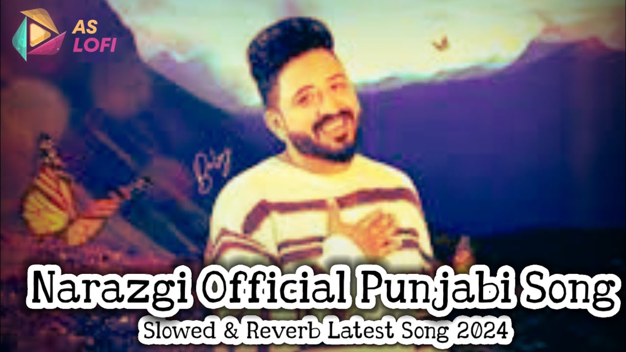 Narazgi Official Punjabi Song | Balraj | Slowed & Reverb Narazgi Latest ...