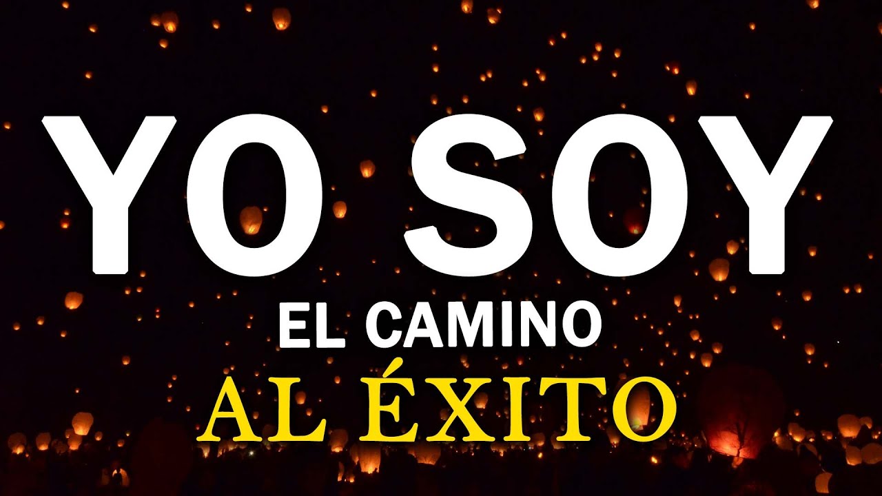 YO SOY UNA PERSONA EXITOSA - Afirmaciones de Autoestima para el Día ...