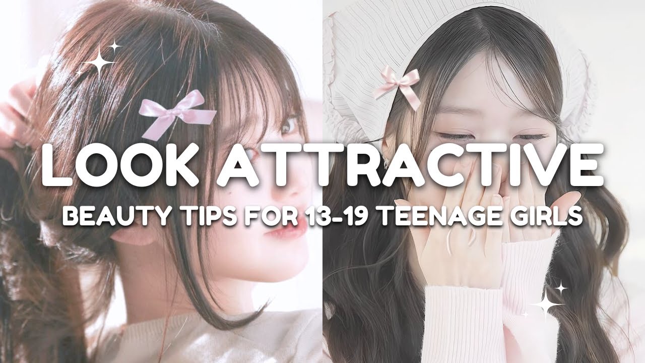 🌷How To Look ATTRACTIVE🌷 | 🎀Beauty Tips For Teenage Girls From 13 - 19 ...
