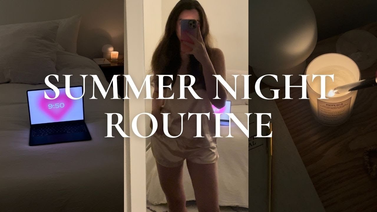 SUMMER NIGHT ROUTINE 2023: realistic, productive, relaxing, self care ...