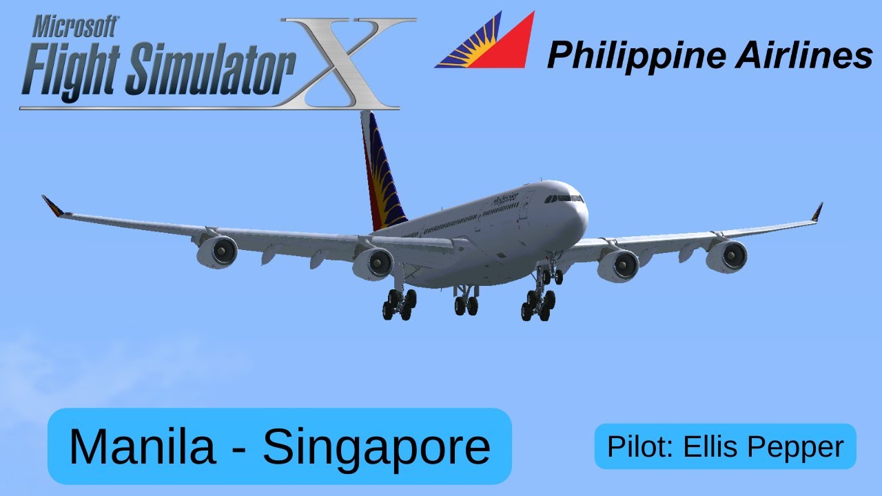 MS FSX MANILA - SINGAPORE, PHILIPPINE AIRLINES A340 FULL FLIGHT - YouTube