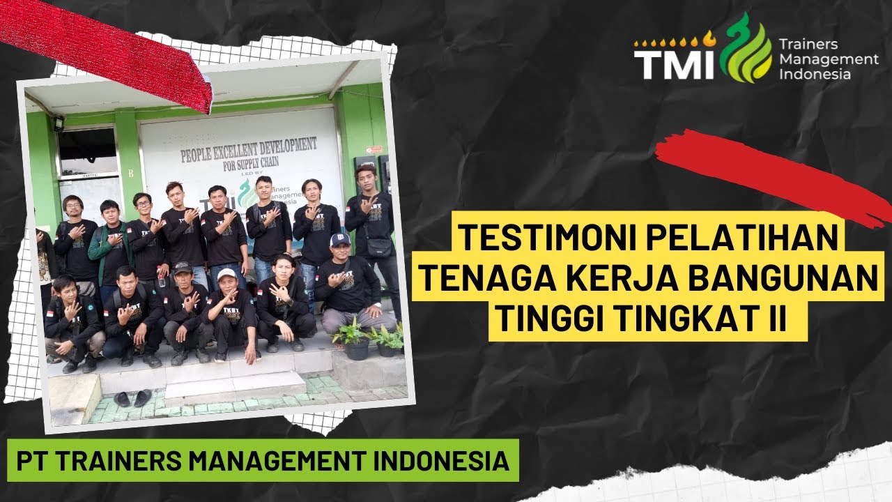 TESTIMONI PELATIHAN TENAGA KERJA BANGUNAN TINGGI TINGKAT II - PT ...