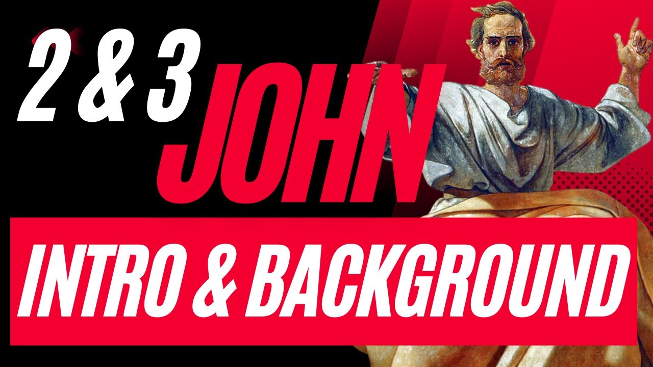 2 And 3 John Author Audience And Background YouTube